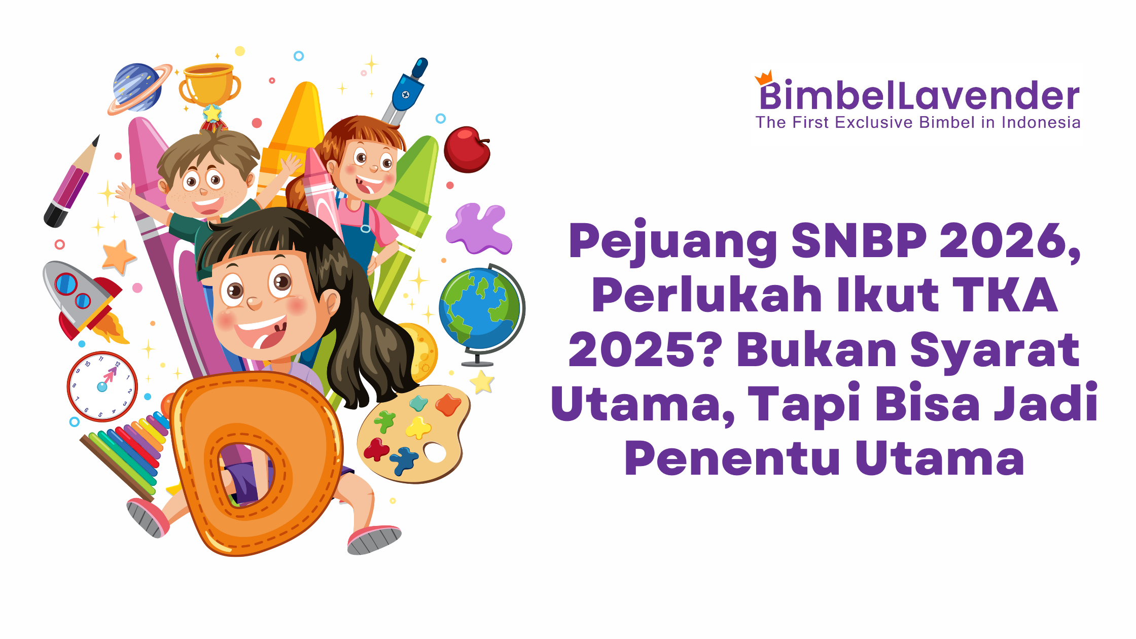 Pejuang SNBP 2026 Perlu Ikut TKA? Ini Penting - Bimbel Lavender